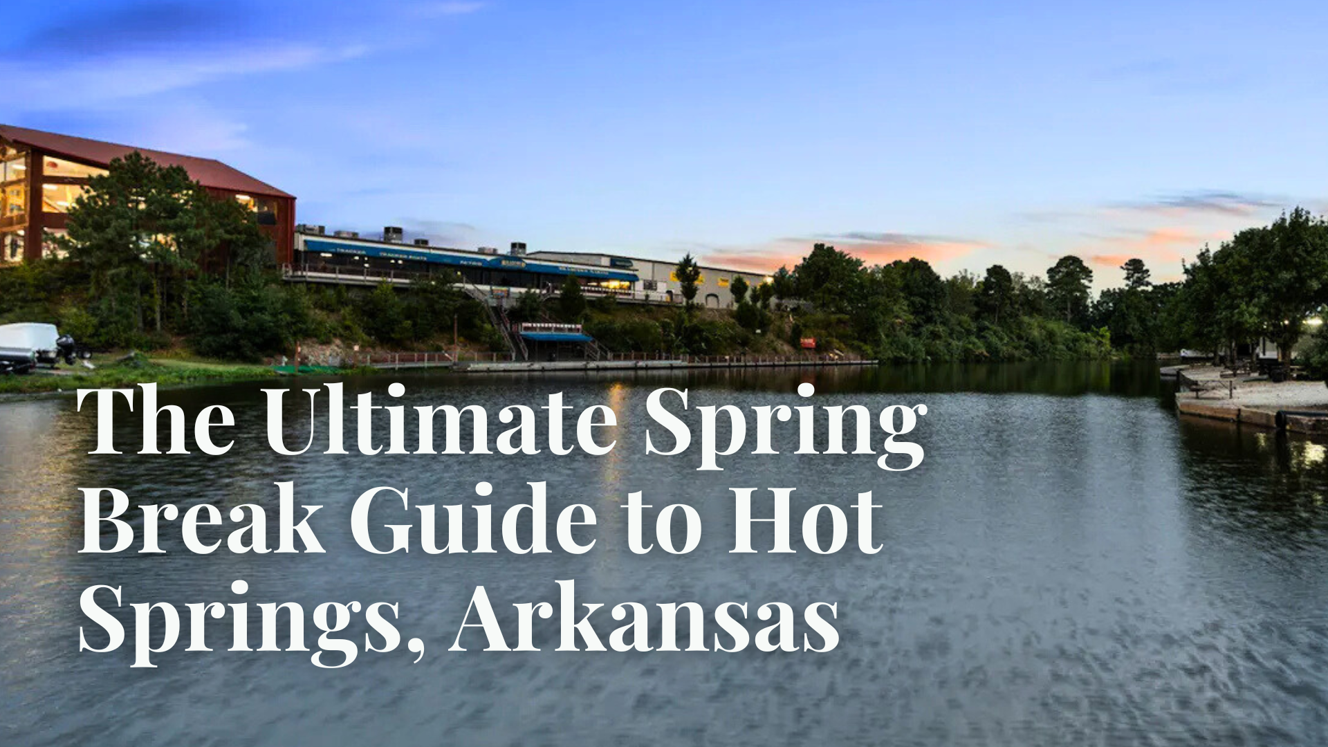 The Ultimate Spring Break Guide to Hot Springs, Arkansas - Overnight Digs